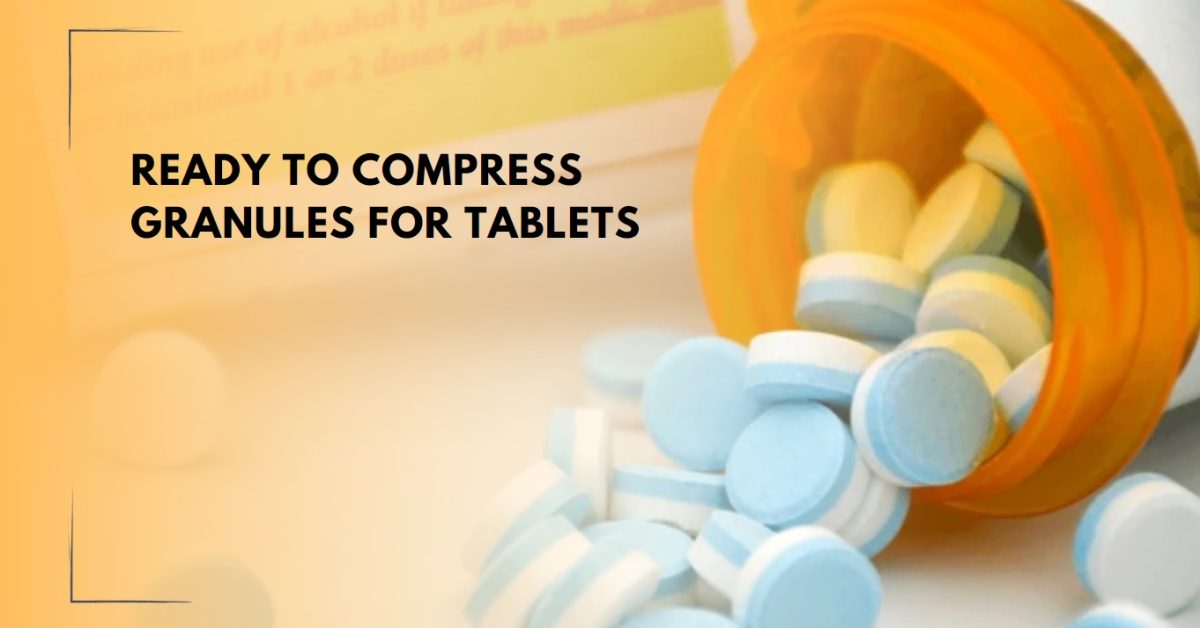Ready To Compress Granules For Tablets
